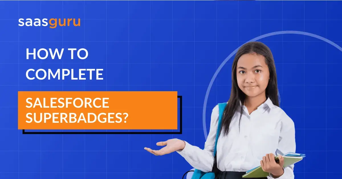 How To Complete Salesforce Superbadges Saasguru Saasguru