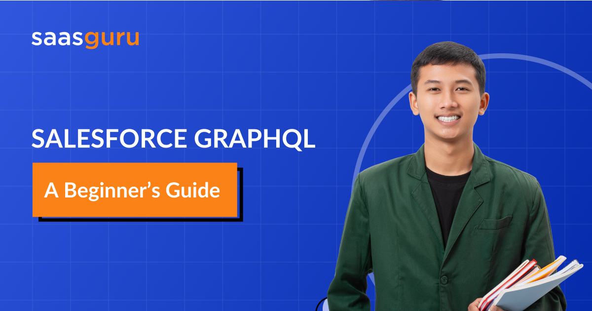 Salesforce GraphQL – A Beginner’s Guide